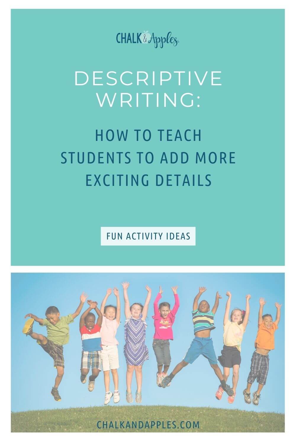 Descriptive Writing: How to Teach Students to Add More Exciting Details ...