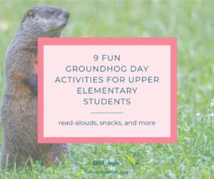 9 Fun Groundhog Day Activities for Upper Elementary Students - Chalk ...