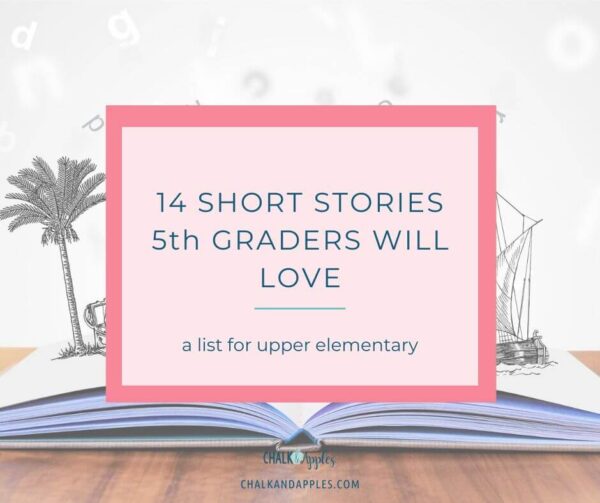 14 Short Stories 5th Graders Will Love - Chalk & Apples