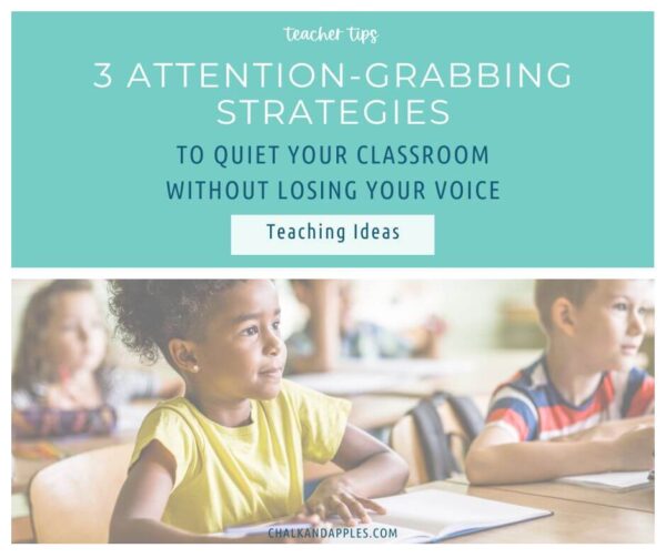3 Attention-Grabbing Strategies to Quiet Your Classroom Without Losing ...