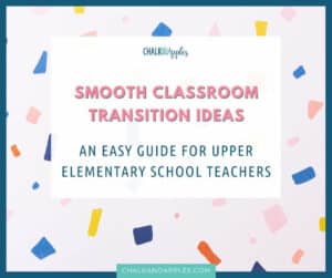 Smooth Classroom Transition Ideas: An Easy Guide for Upper Elementary ...