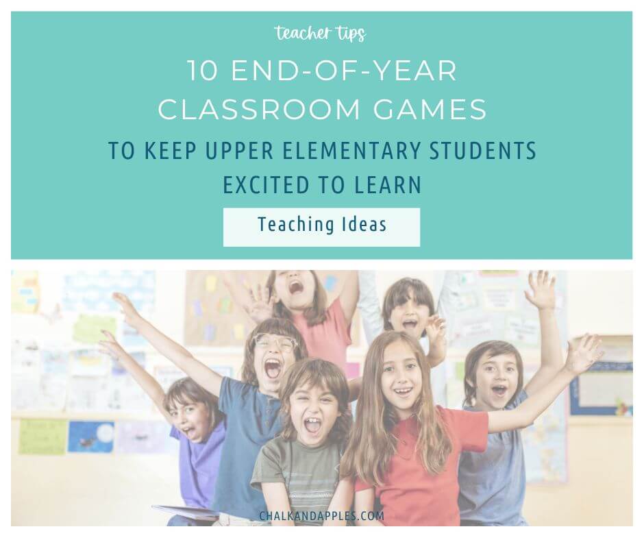 10 End-of-Year Classroom Games for Upper - Chalk & Apples