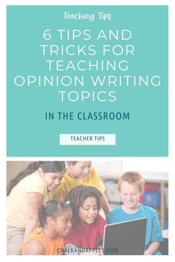 6 Tips & Tricks for Teaching Opinion Writing Topics - Chalk & Apples