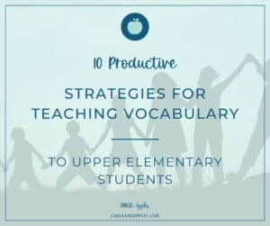 10 Productive Strategies for Teaching Vocabulary to Upper Elementary ...
