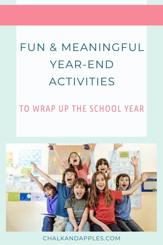 Fun & Meaningful Year-End Activities to Wrap Up the School Year - Chalk ...